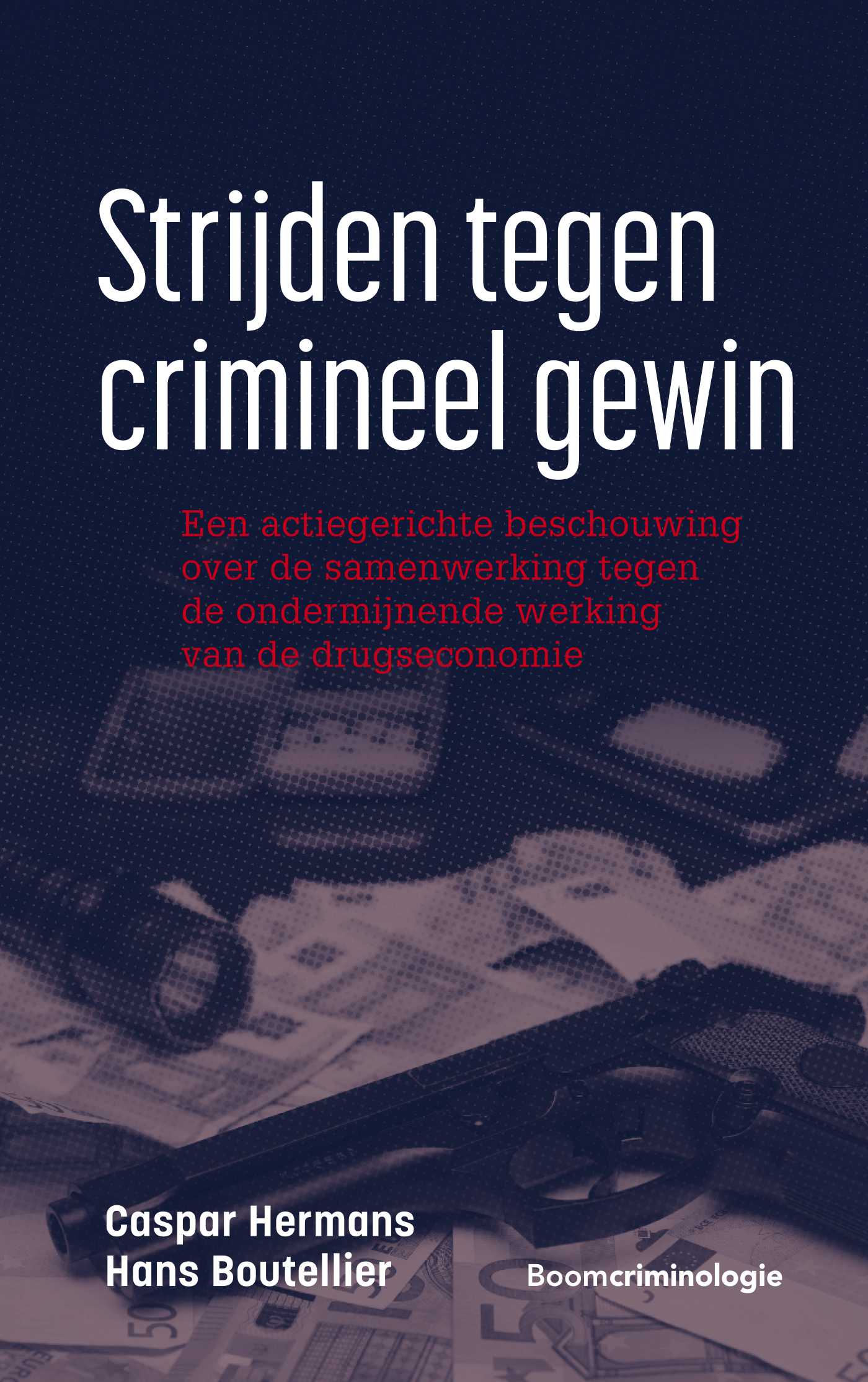 Strijden tegen crimineel gewin | Hermans, Boutellier | 9789462363380 | Boom