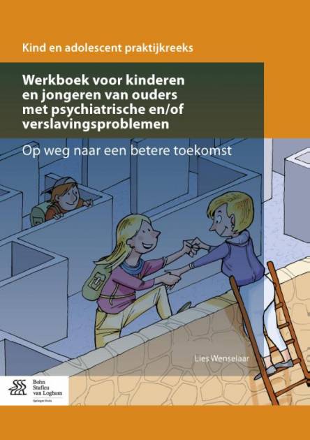 Werkboek voor kinderen en jongeren van ouders met psychiatrische en/of verslavingsproblemen ...