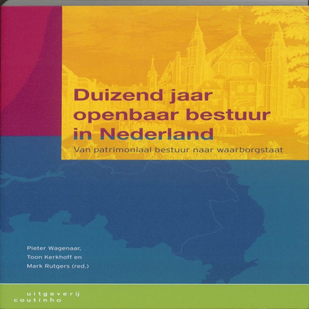 Duizend jaar openbaar bestuur in Nederland | Wagenaar, Kerkhoff ...